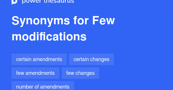 Few Modifications synonyms - 39 Words and Phrases for Few Modifications
