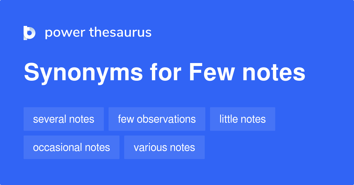 Few Notes synonyms - 58 Words and Phrases for Few Notes