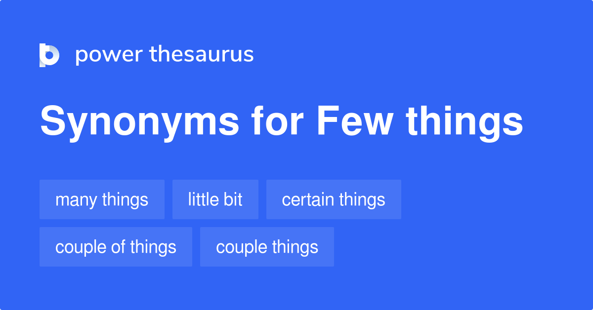 FEW THINGS Synonyms: 134 Similar Phrases