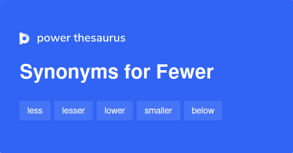 FEWER Synonyms: 197 Similar Words & Phrases