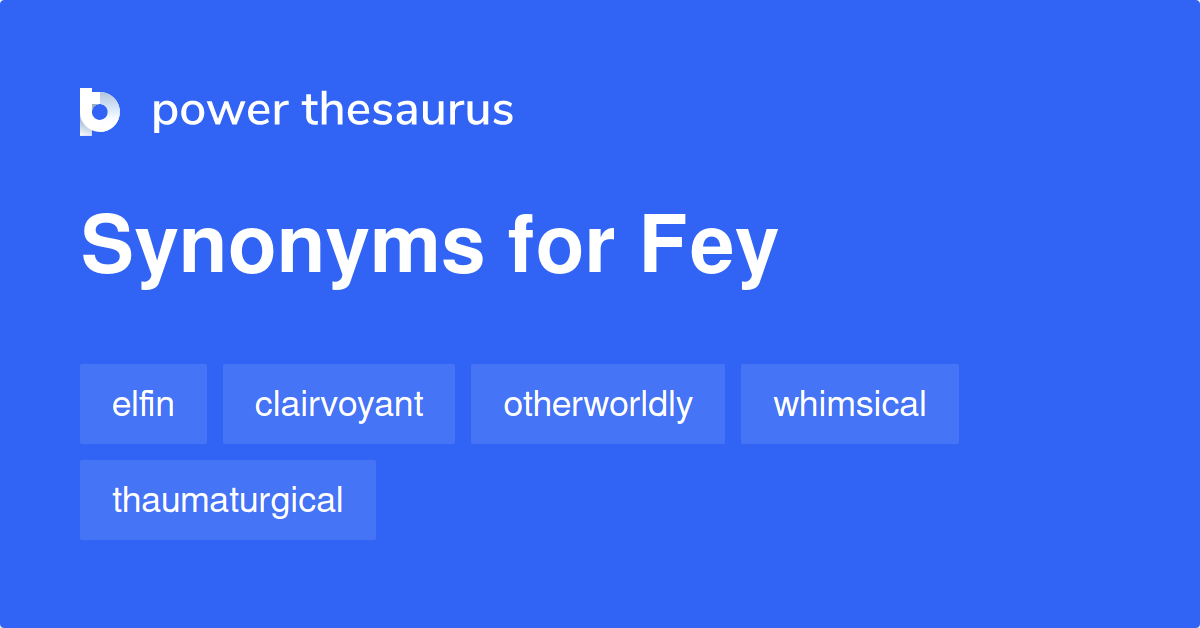 FEY Synonyms: 313 Similar Words & Phrases