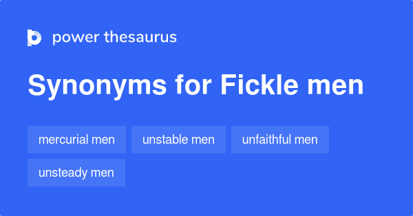 Fickle Men synonyms - 8 Words and Phrases for Fickle Men