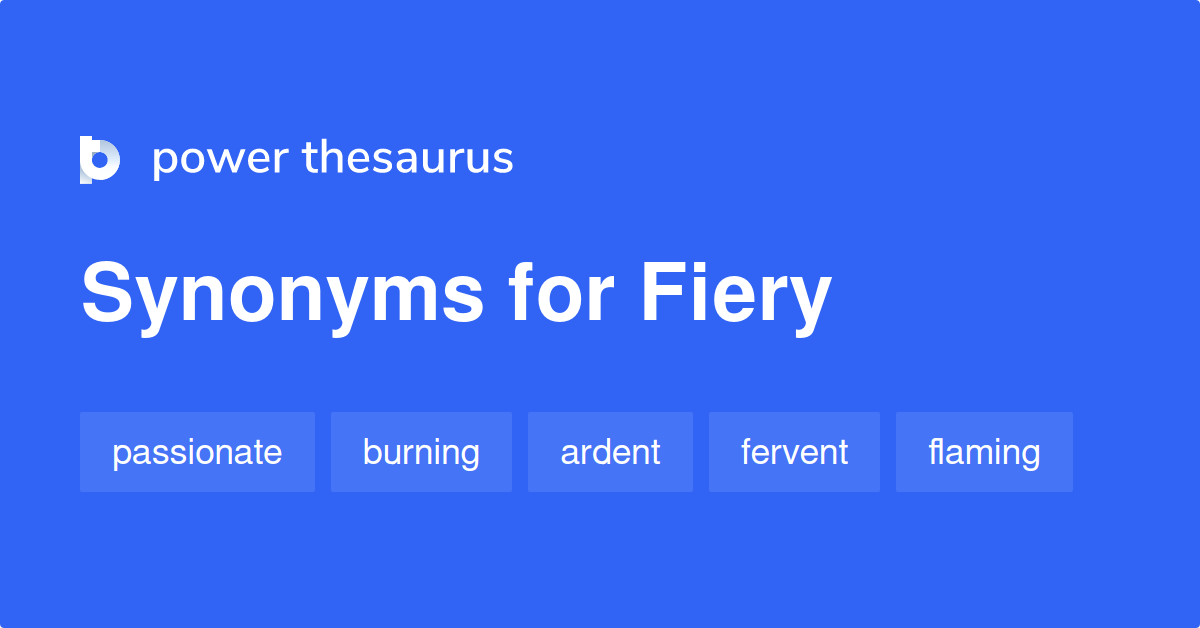 FIERY Synonyms: 2 395 Similar Words & Phrases