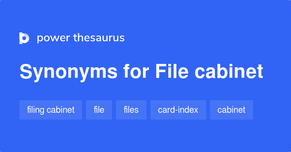 FILE CABINET Synonyms: 126 Similar Words & Phrases