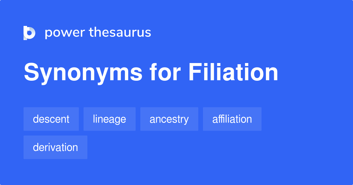 Filiation synonyms - 271 Words and Phrases for Filiation