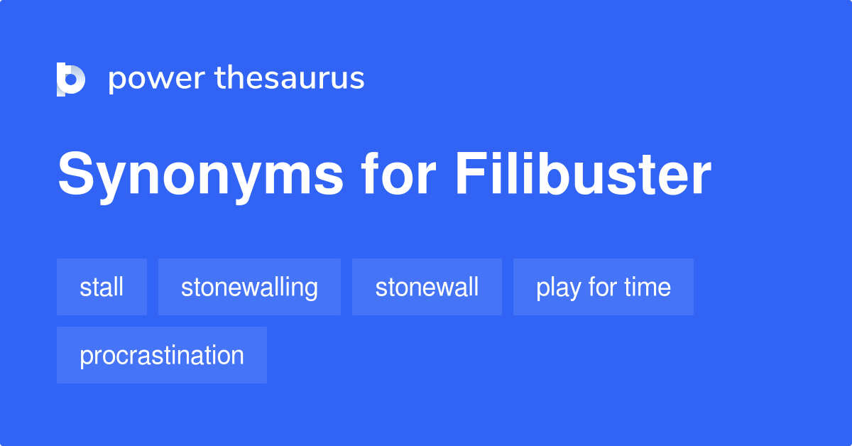 FILIBUSTER Synonyms: 421 Similar Words & Phrases