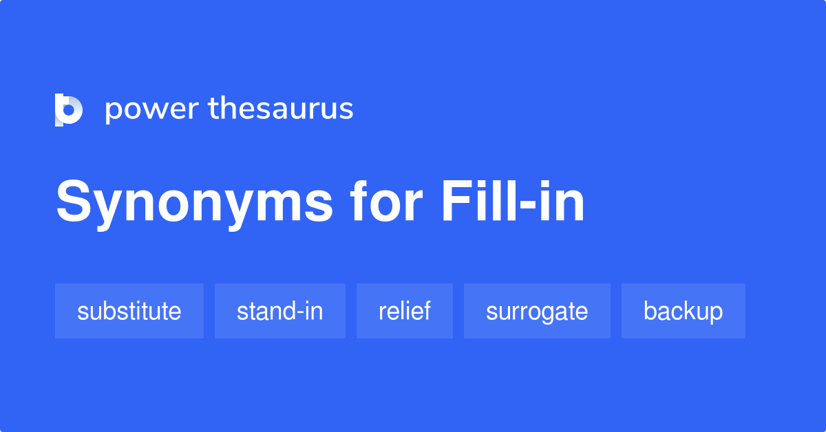 FILL-IN Synonyms: 363 Similar Words & Phrases