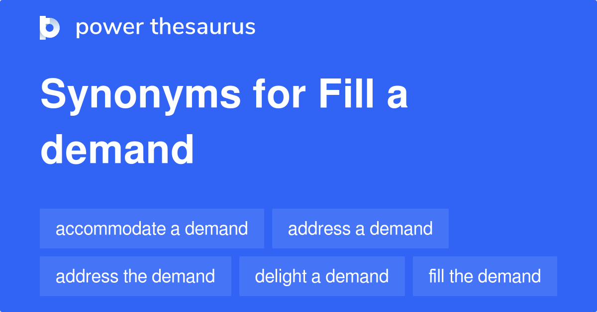 Fill A Demand synonyms - 86 Words and Phrases for Fill A Demand