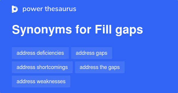 FILL GAPS Synonyms: 77 Similar Words & Phrases
