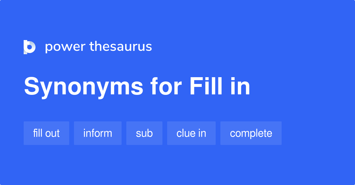 FILL IN Synonyms: 1 177 Similar Words & Phrases
