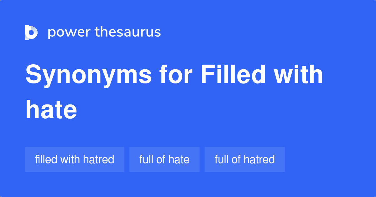 Filled With Hate synonyms - 10 Words and Phrases for Filled With Hate