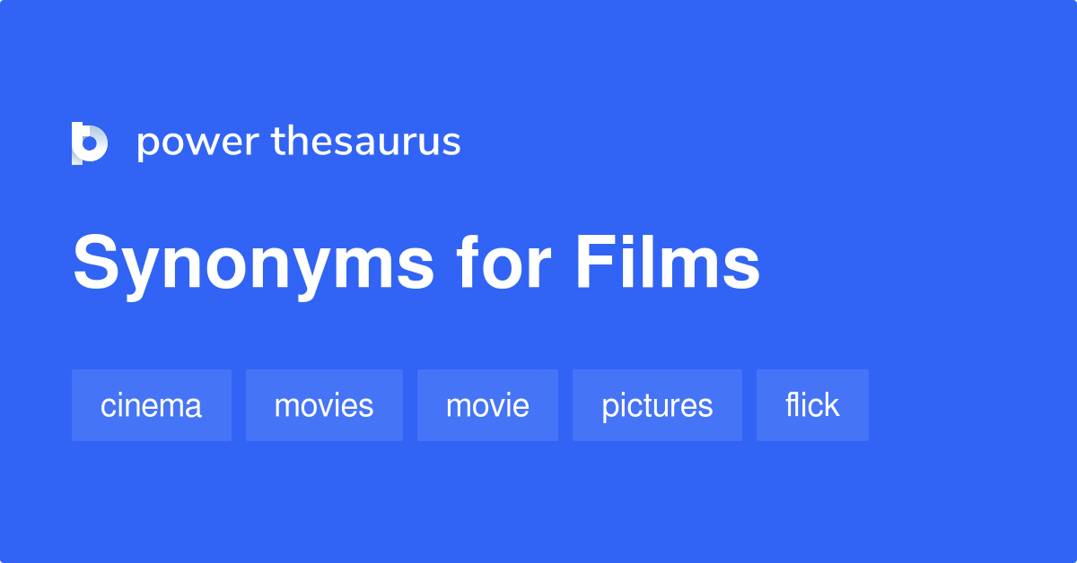 FILMS Synonyms: 381 Similar Words & Phrases