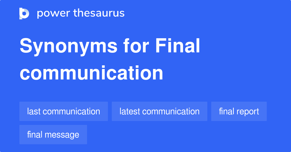 Final Communication synonyms - 113 Words and Phrases for Final ...