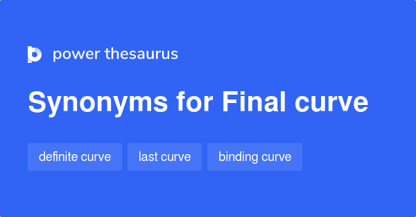 Final Curve synonyms - 8 Words and Phrases for Final Curve