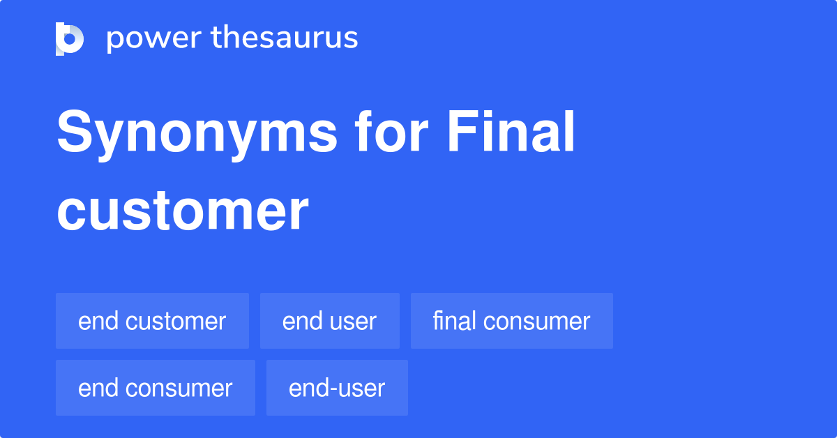 Final Customer synonyms - 44 Words and Phrases for Final Customer