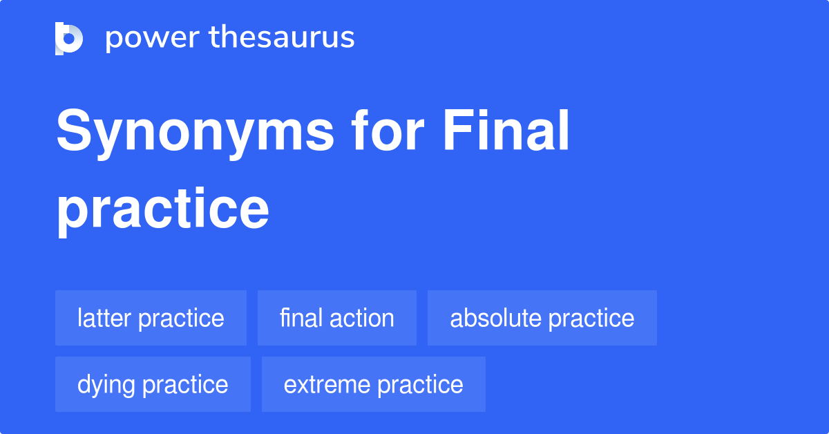 FINAL PRACTICE Synonyms: 58 Similar Phrases