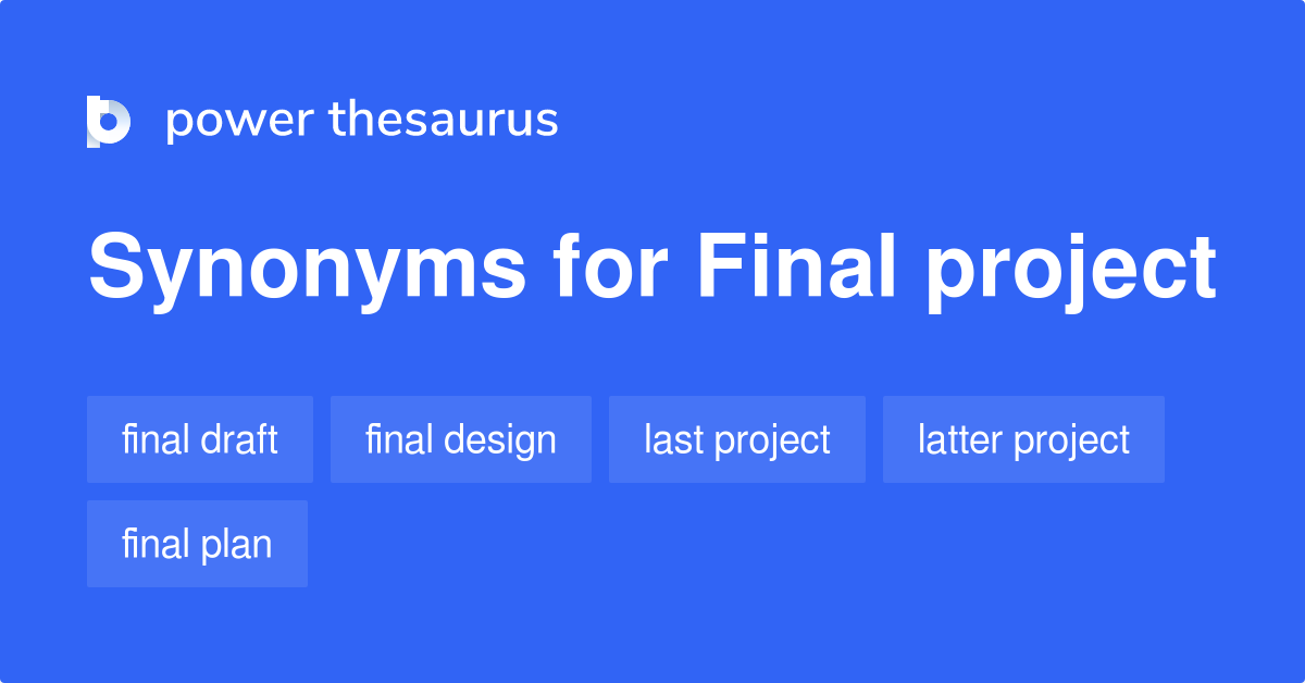FINAL PROJECT Synonyms: 245 Similar Words & Phrases