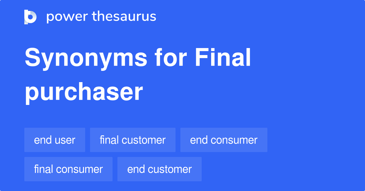 Final Purchaser synonyms - 25 Words and Phrases for Final Purchaser