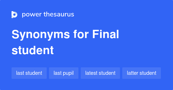 Final Student synonyms - 28 Words and Phrases for Final Student