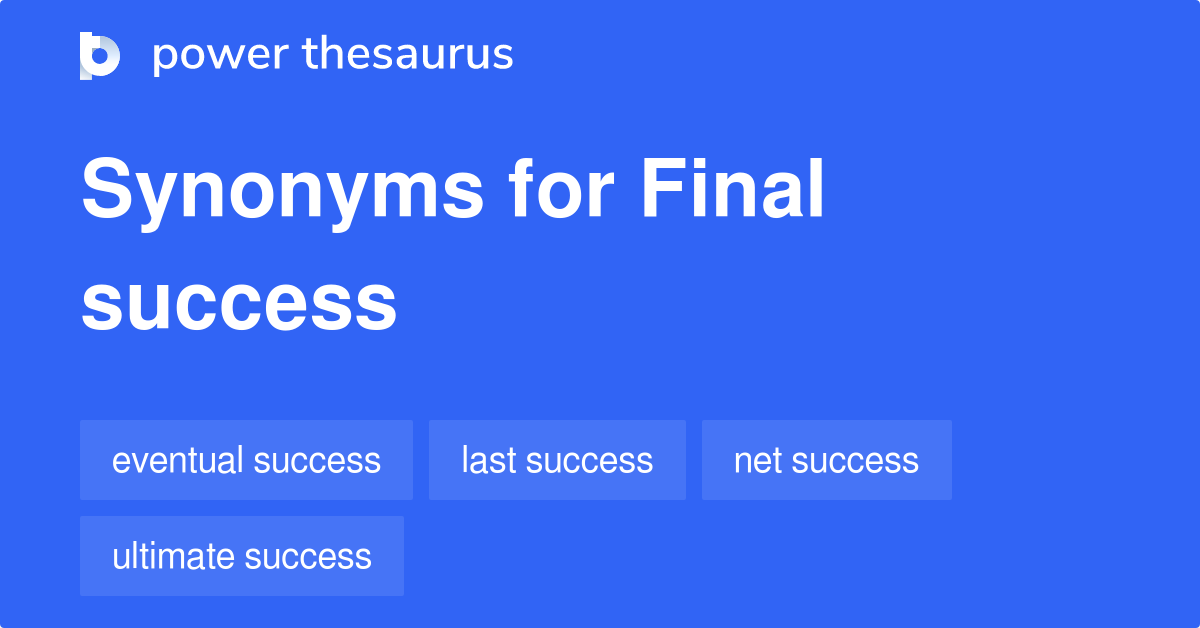 Final Success synonyms - 21 Words and Phrases for Final Success