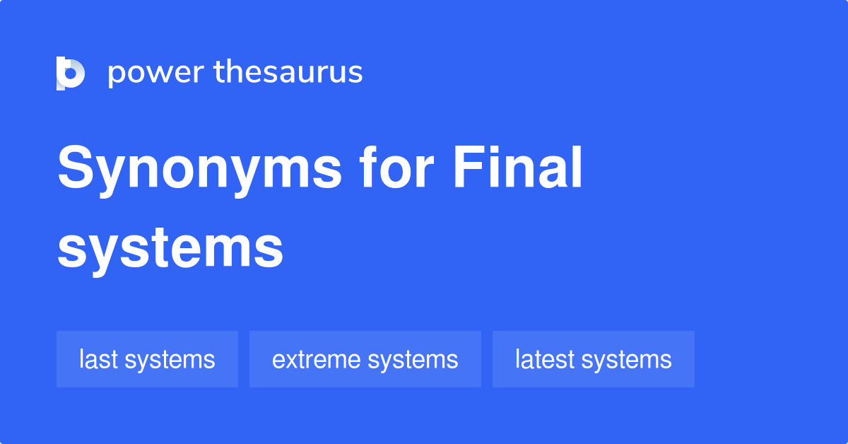 Final Systems synonyms - 19 Words and Phrases for Final Systems