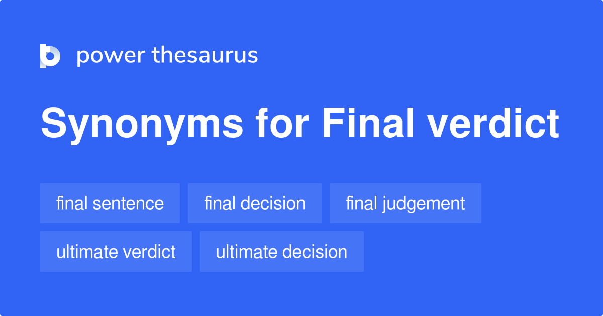 FINAL VERDICT Synonyms: 284 Similar Words & Phrases