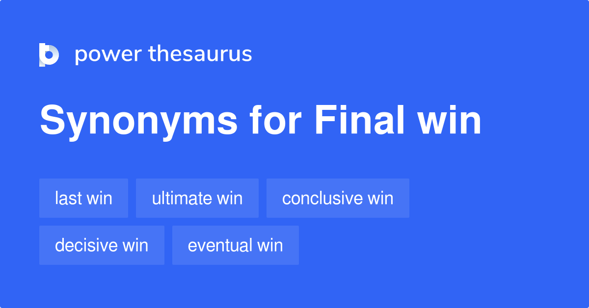 Final Win synonyms - 12 Words and Phrases for Final Win