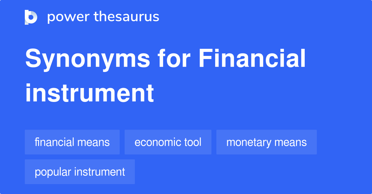 FINANCIAL INSTRUMENT Synonyms: 175 Similar Words & Phrases