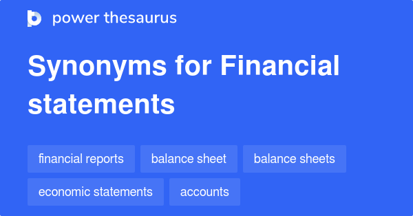 FINANCIAL STATEMENTS Synonyms: 303 Similar Words & Phrases