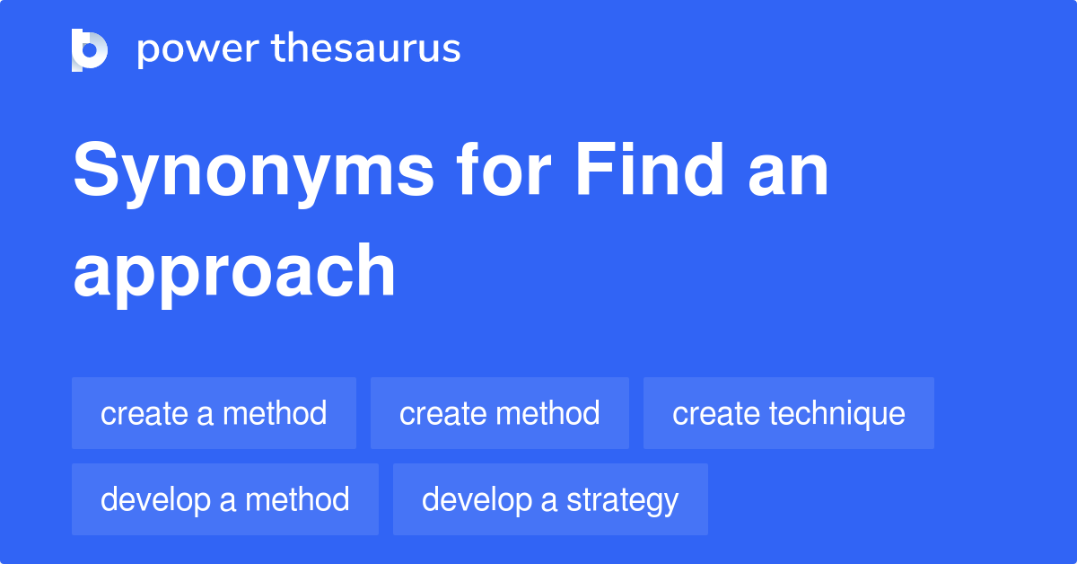 Find An Approach synonyms - 138 Words and Phrases for Find An Approach