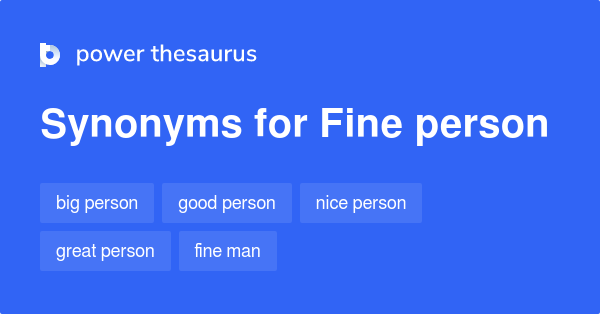 FINE PERSON Synonyms: 94 Similar Words & Phrases