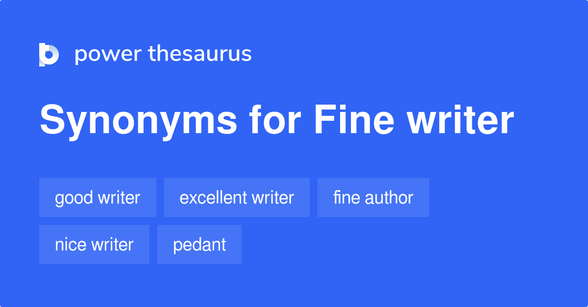 Fine Writer synonyms - 14 Words and Phrases for Fine Writer