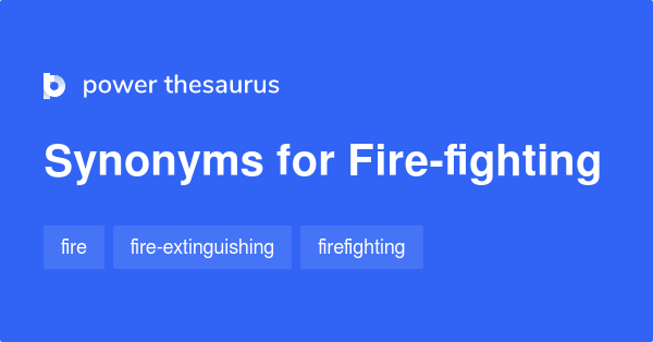 Fire-fighting synonyms - 16 Words and Phrases for Fire-fighting