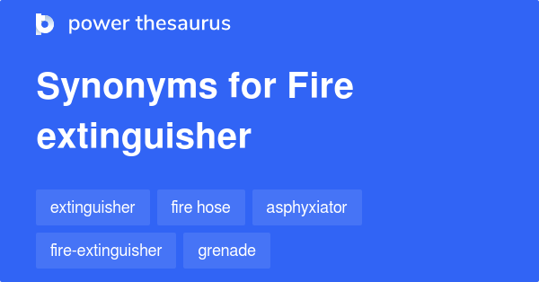 FIRE EXTINGUISHER Synonyms: 177 Similar Words & Phrases