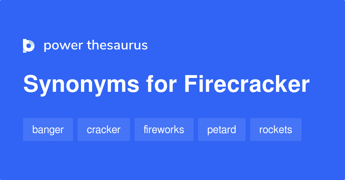FIRECRACKER Synonyms: 335 Similar Words & Phrases