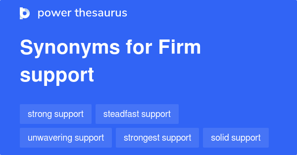 Firm Support synonyms - 187 Words and Phrases for Firm Support