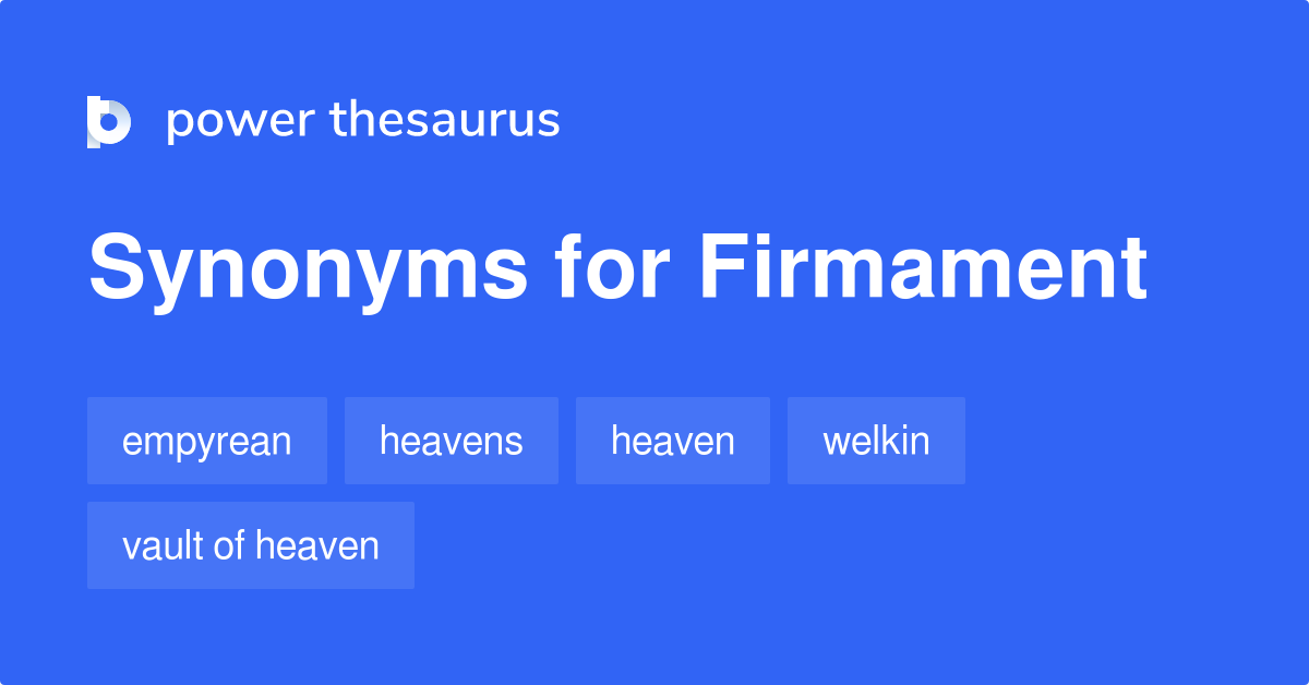 FIRMAMENT Synonyms: 307 Similar Words & Phrases