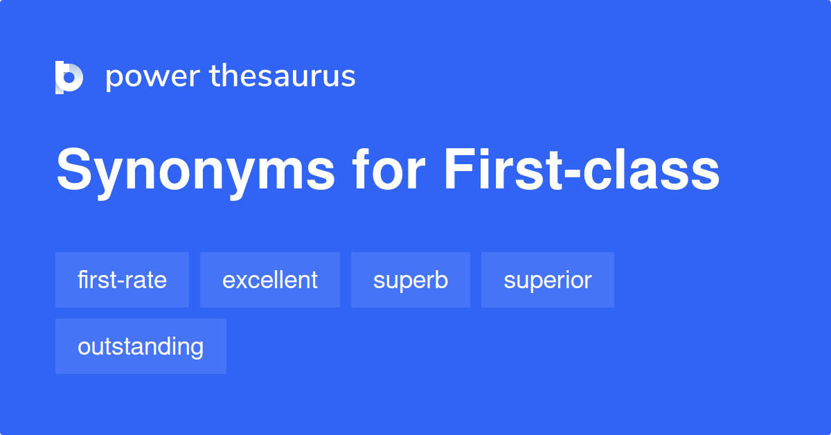 FIRST-CLASS Synonyms: 1 552 Similar Words & Phrases