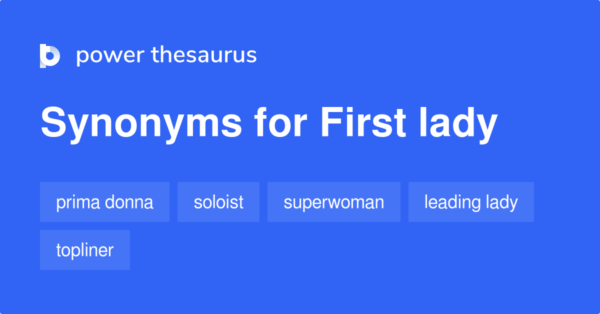 FIRST LADY Synonyms: 136 Similar Words & Phrases