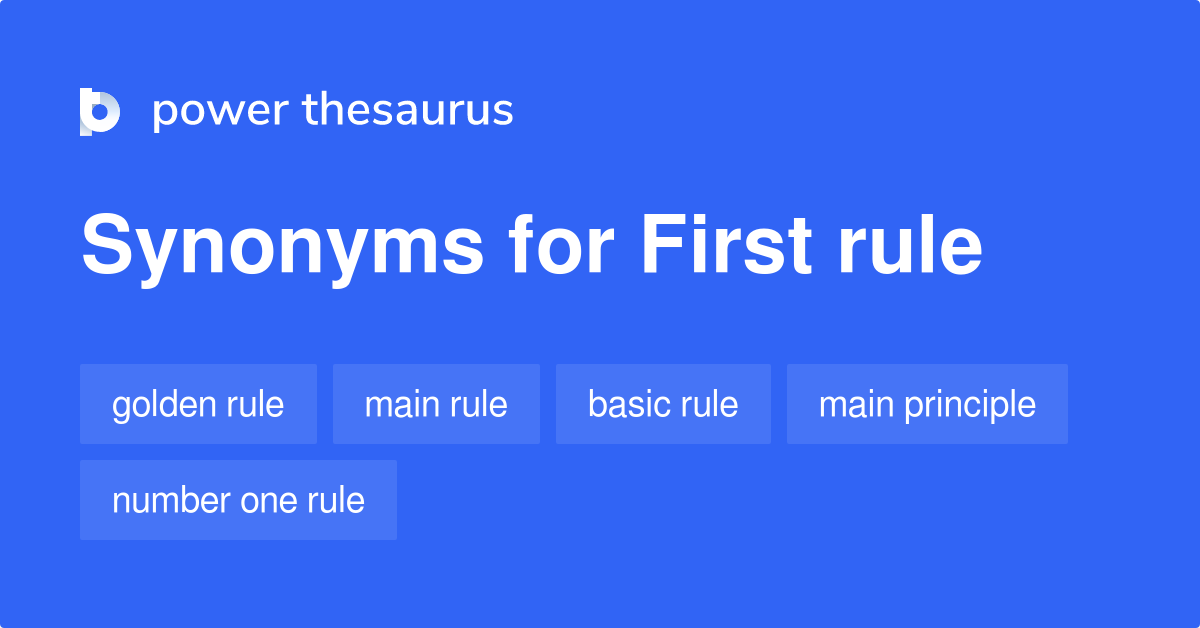 FIRST RULE Synonyms: 93 Similar Words & Phrases