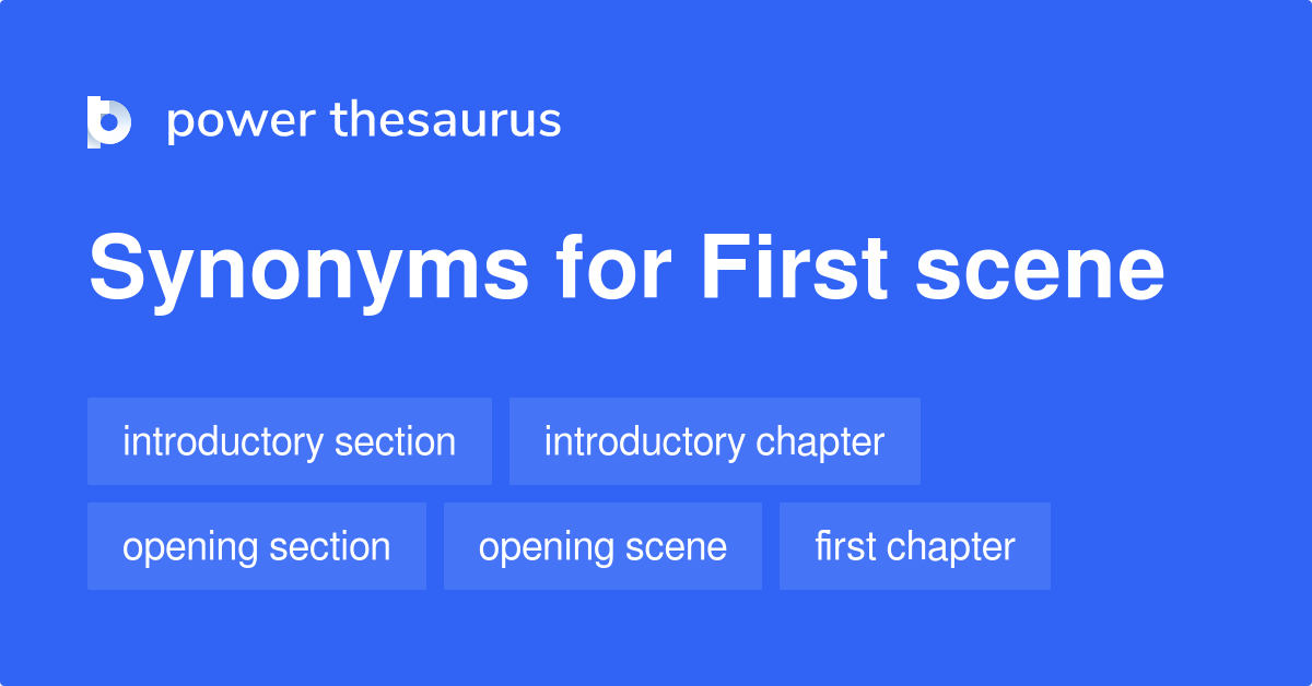 First Scene synonyms - 261 Words and Phrases for First Scene