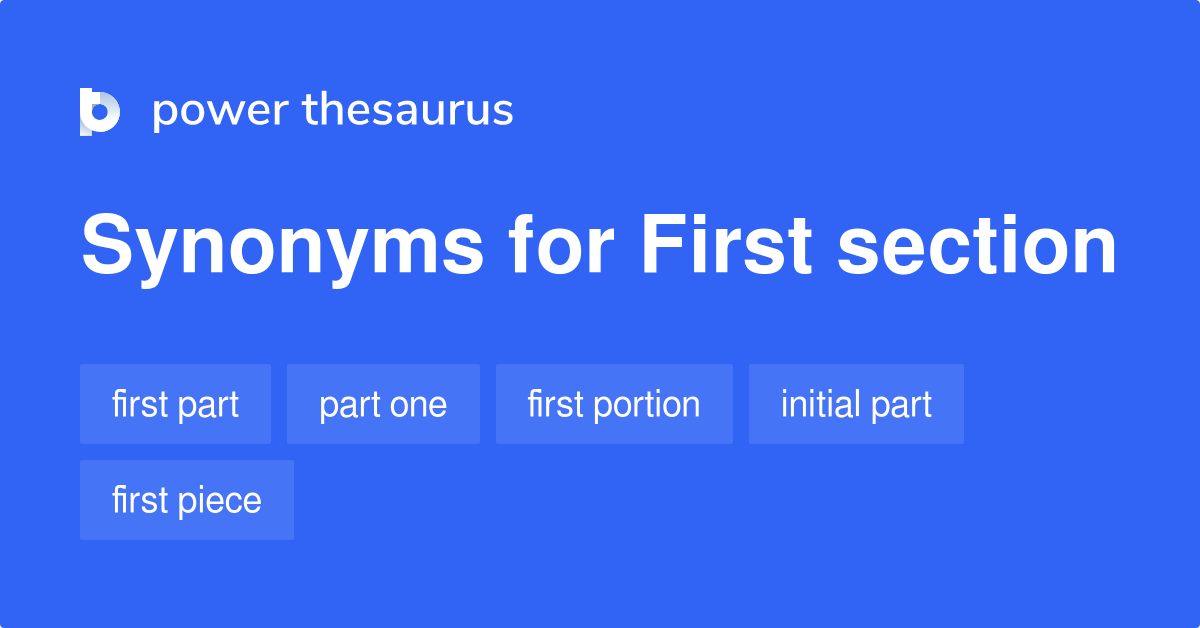 FIRST SECTION Synonyms: 377 Similar Words & Phrases