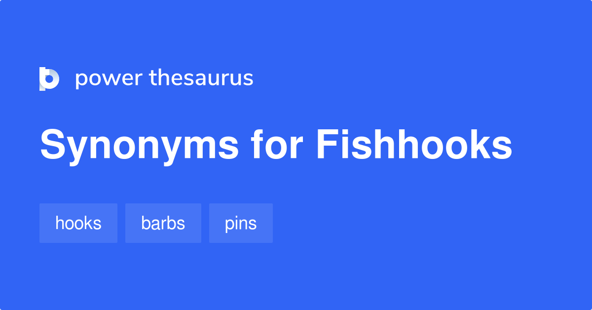 Fishhooks synonyms - 33 Words and Phrases for Fishhooks