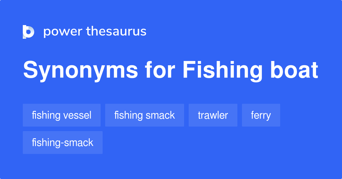 FISHING BOAT Synonyms: 189 Similar Words & Phrases