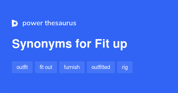 Fit Up synonyms - 132 Words and Phrases for Fit Up