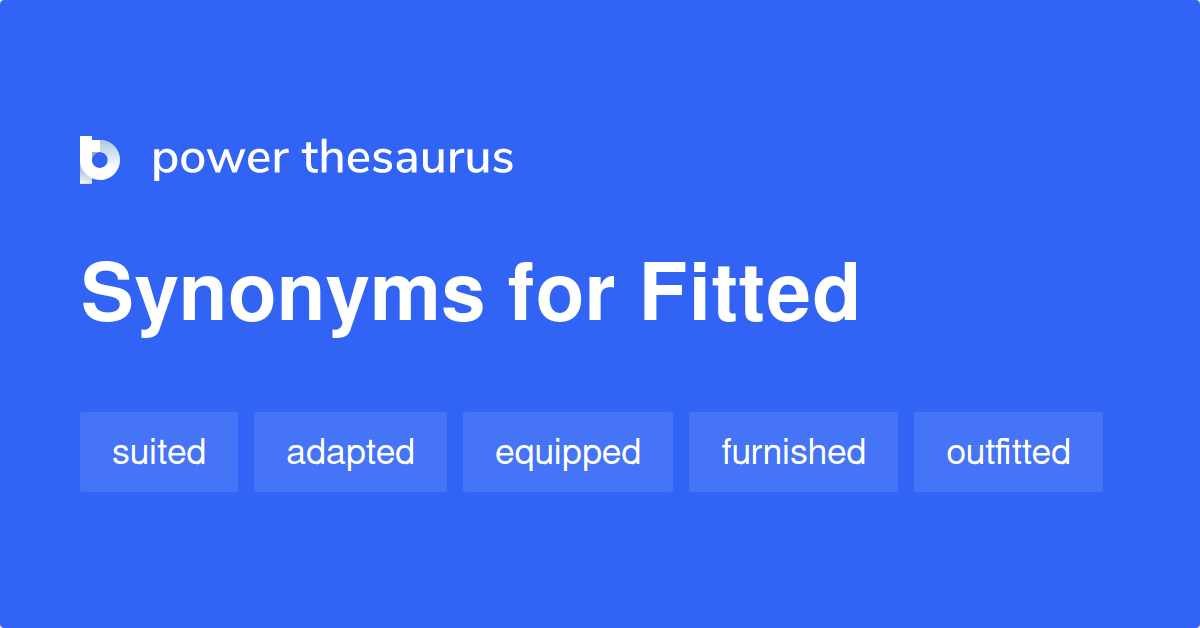 FITTED Synonyms: 1 296 Similar Words & Phrases