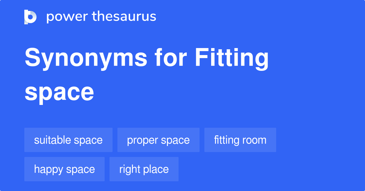 Fitting Space synonyms - 28 Words and Phrases for Fitting Space