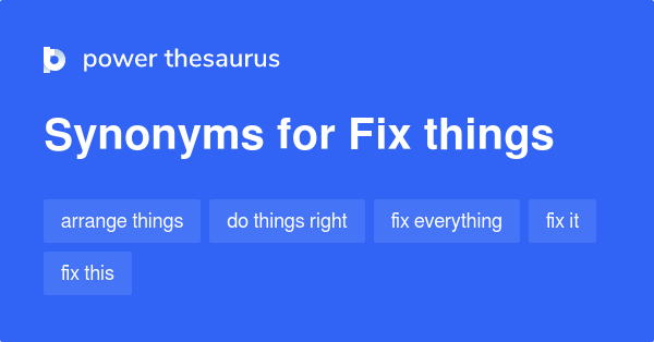 FIX THINGS Synonyms: 107 Similar Phrases