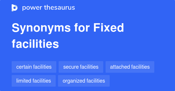 Fixed Facilities synonyms - 8 Words and Phrases for Fixed Facilities