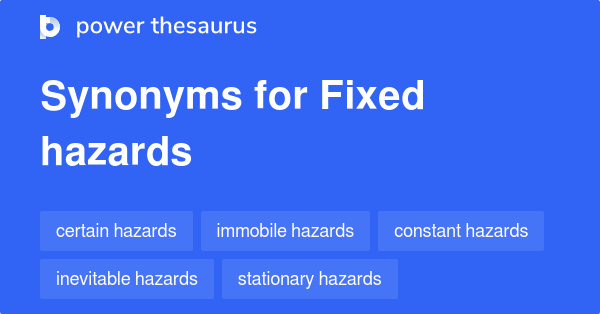 Fixed Hazards synonyms - 8 Words and Phrases for Fixed Hazards